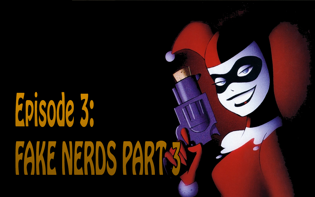 Nerd Punches Nerd Podcast #2 – Fake Nerds part 3 | Nerd Punches Nerd